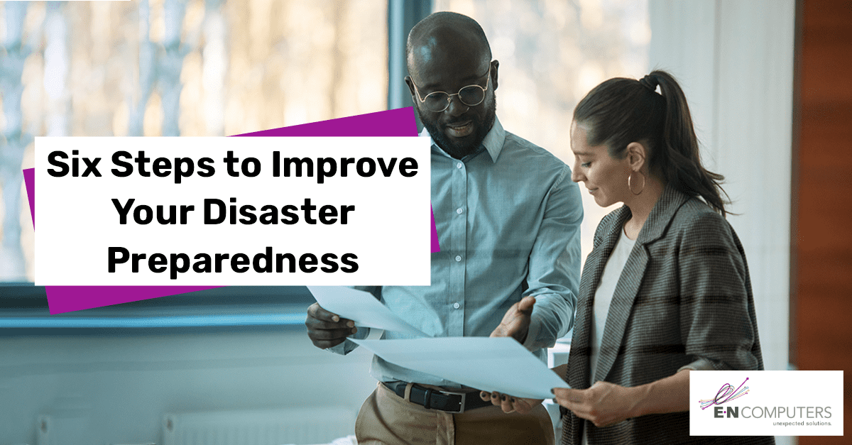 Six Steps to Improve Your Disaster Preparedness - E-N Computers