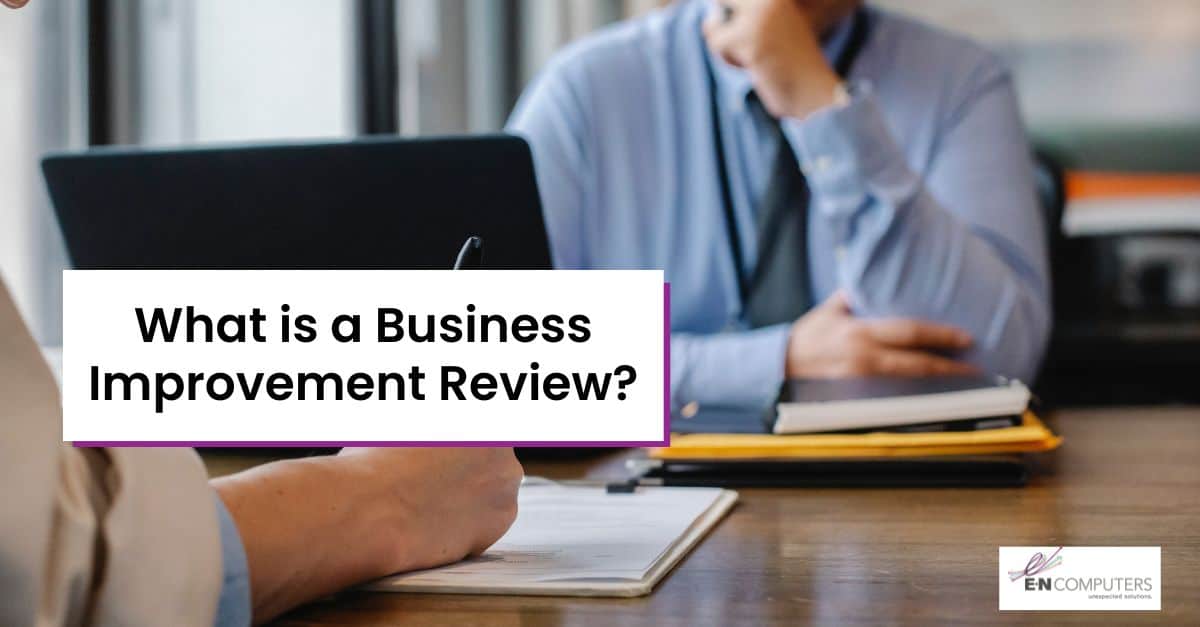 What is a Business Improvement Review? - E-N Computers