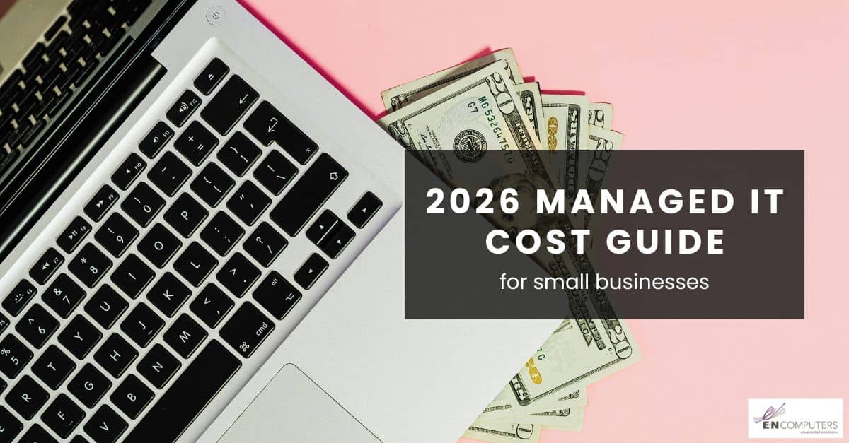 Managed IT cost guide for small businesses in 2026 - E-N Computers
