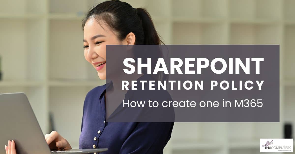 How to enable retention policies in SharePoint Online - E-N Computers