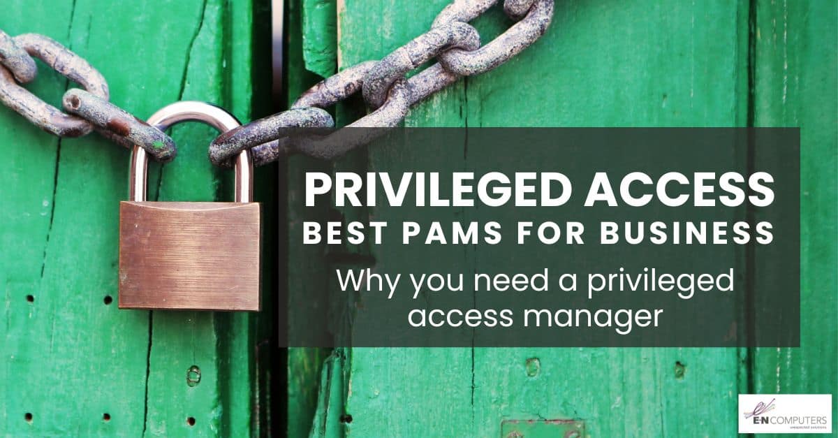The best privileged access management solutions - E-N Computers