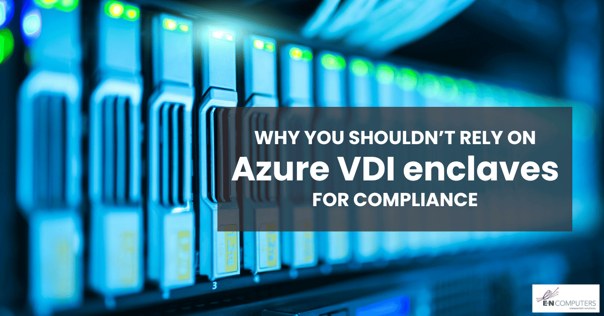 Azure Virtual Desktop enclaves aren’t a compliance silver bullet—here’s ...